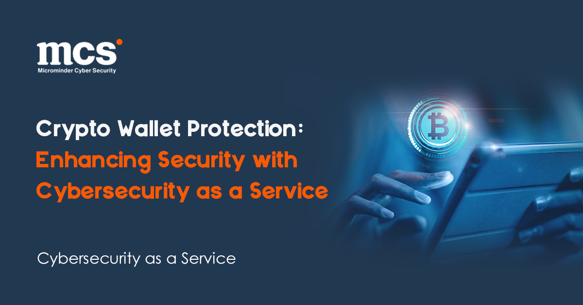 Crypto Wallet Protection: Security with Cybersecurity as a Service | Microminder Cyber Security